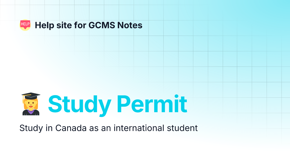 👩‍🎓 Study Permit | Help site for GCMS Notes